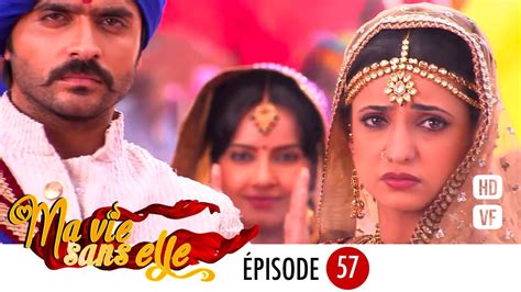 Ma Vie Sans Elle Eps 57 Rangrasiya Version Française Complet Hd