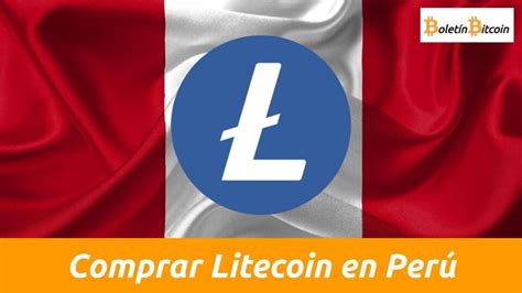 Dónde Y Cómo Comprar Litecoin En Perú En 2025