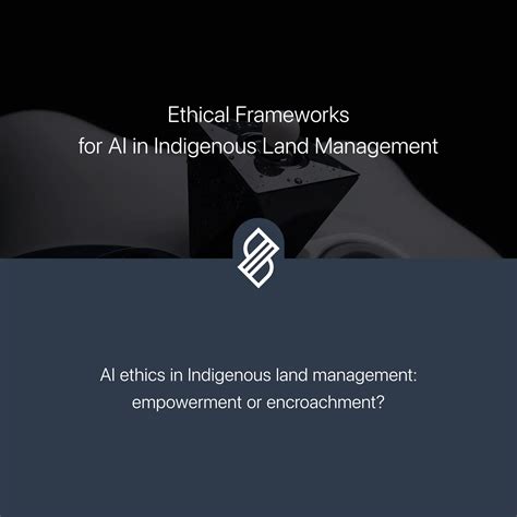 Ethical Frameworks For Ai In Indigenous Land Management → Scenario