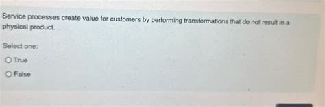 Solved Service Processes Create Value For Customers By Chegg