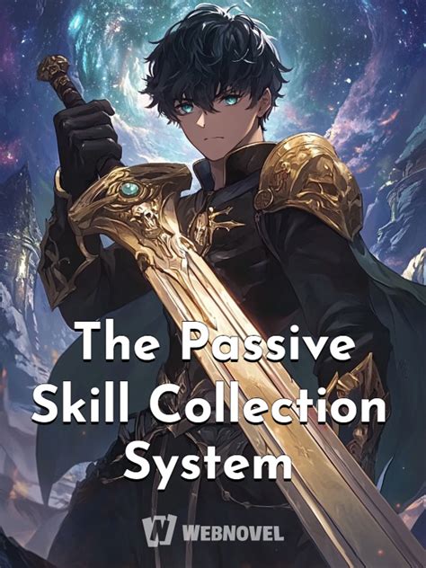 The Passive Skill Collection System Dropped Nejmflight Webnovel