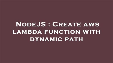 Nodejs Create Aws Lambda Function With Dynamic Path Youtube