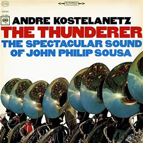 Thunderer Spectacular Sound Of John Philip Sousa Cd Andre Kostelanetz