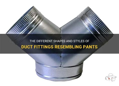 The Different Shapes And Styles Of Duct Fittings Resembling Pants