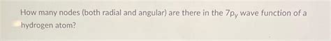 Solved How Many Nodes Both Radial And Angular Are There In Chegg
