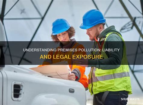 Understanding Premises Pollution Liability And Legal Exposure Shunwaste