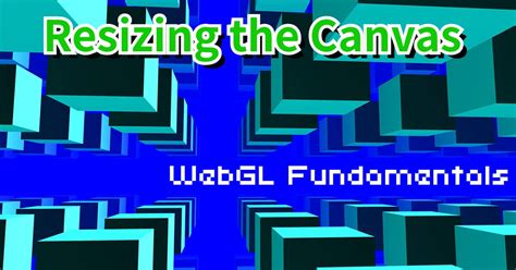 Webgl Resizing The Canvas