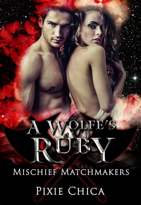 A Wolfes Ruby Mischief Matchmakers 10 By Pixie Chica Goodreads