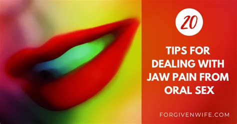 20 Tips For Dealing With Jaw Pain From Oral Sex The Forgiven Wife