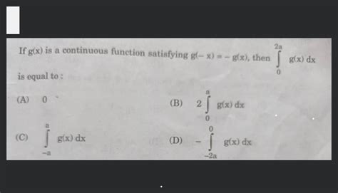 If Gx Is A Continuous Function Satisfying G X Gx Then Int 0 2