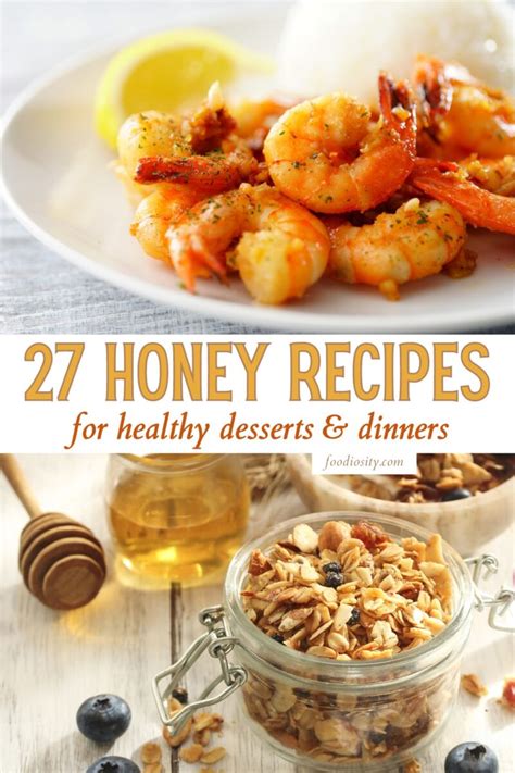 27 Honey Recipes For Healthy Desserts And Dinner Foodiosity