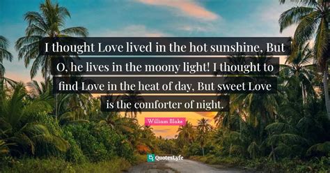 I Thought Love Lived In The Hot Sunshine But O He Lives In The Moony