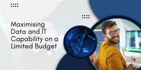 Maximising Data And It Capability On A Limited Budget Institute Of Data