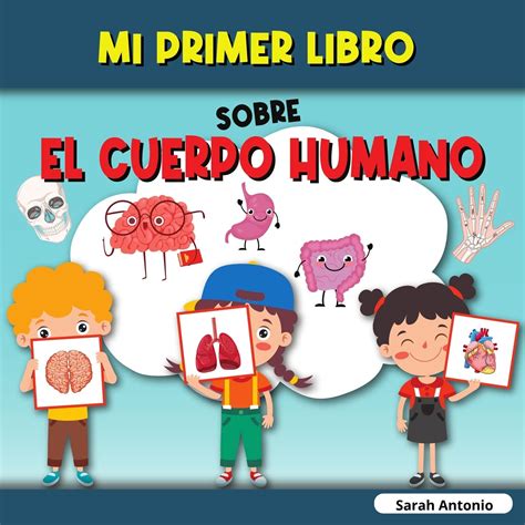 Mi Primer Libro Sobre El Cuerpo Humano El Cuerpo Humano Desertcart