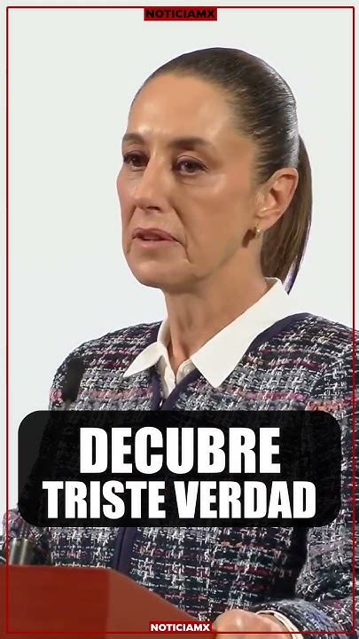 Claudia Sheinbaum Descubre Triste Verdad Y Se Preocupó Youtube