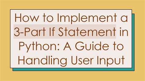 How To Implement A 3 Part If Statement In Python A Guide To Handling