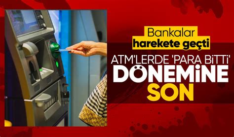 Bankalar Harekete Geçti Atmlerde Para Bitti Döneminin Sonu Geliyor