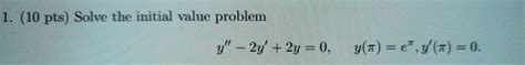 Solved 1 10 Pts Solve The Initial Value Problem Y 2y