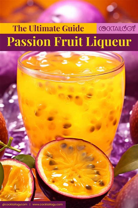 Passion Fruit Liqueur 14 Things You Should Know The Ultimate Guide