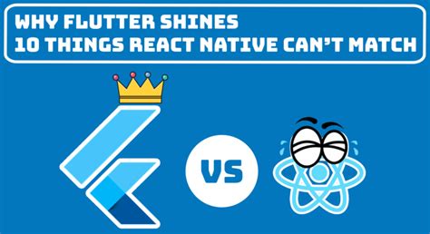 Why Flutter Shines Things React Native Cant Match