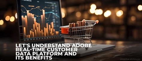 Lets Understand Adobe Real Time Customer Data Platform And Its Benefits Enfuse Solutions
