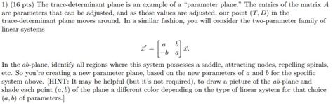 1 16 Pts The Trace Determinant Plane Is An Example
