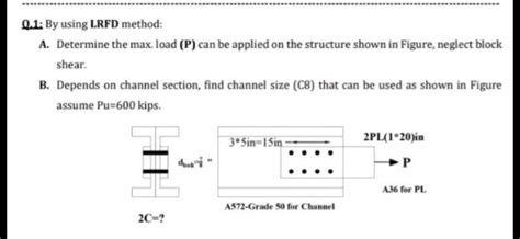 Solved 1 By Using Lrfd Method Determine The Max Load P Can Be Applied On The Structure
