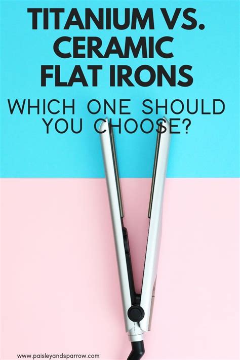 Best 12 Ceramic Vs Titanium Flat Iron Which Is Better Artofit