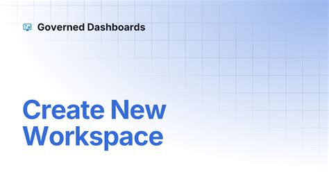 Create New Workspace Governed Dashboards