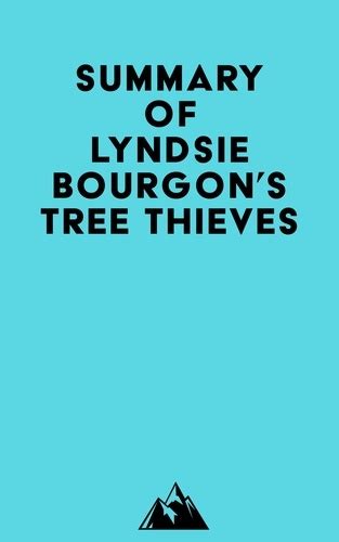 Summary Of Lyndsie Bourgons Tree Thieves De Everest Media Epub Ebooks Decitre