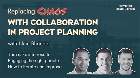 Replacing Chaos With Collaboration In Project Planning With Nitin Bhandari
