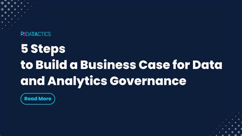 5 Steps To Build A Business Case For Data And Analytics Governance