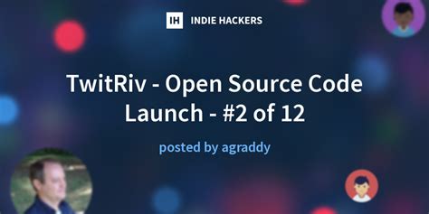 Twitriv Open Source Code Launch 2 Of 12 Indie Hackers