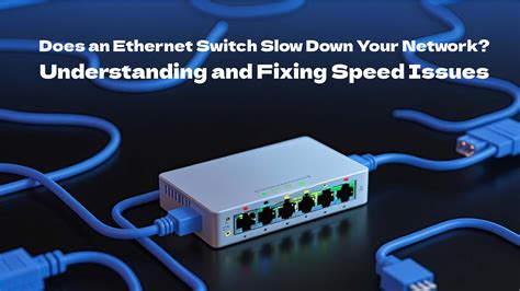 Does An Ethernet Switch Slow Your Network Fix Speed Issues Network
