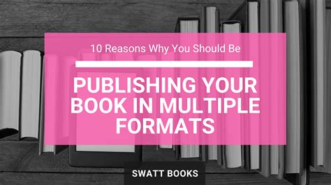 10 Reasons Why You Should Be Publishing Your Book In Multiple Formats