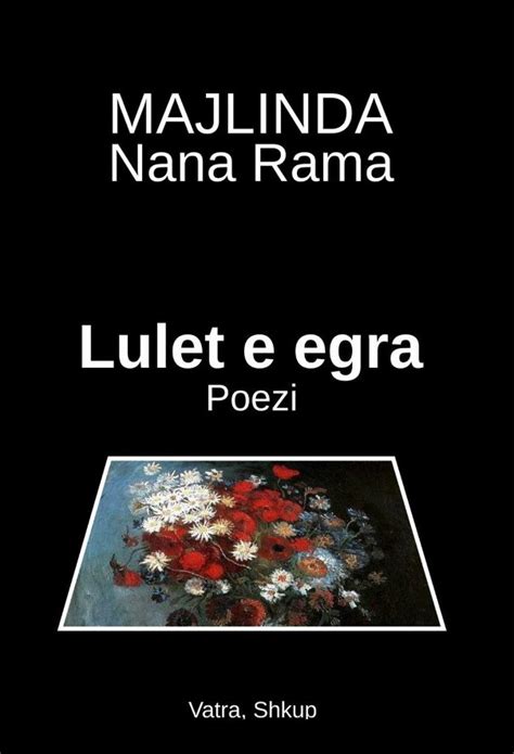 Kim Mehmeti ‘lulet E Egra Të Majlinda Ramës Zëri Që Presim — Exlibris