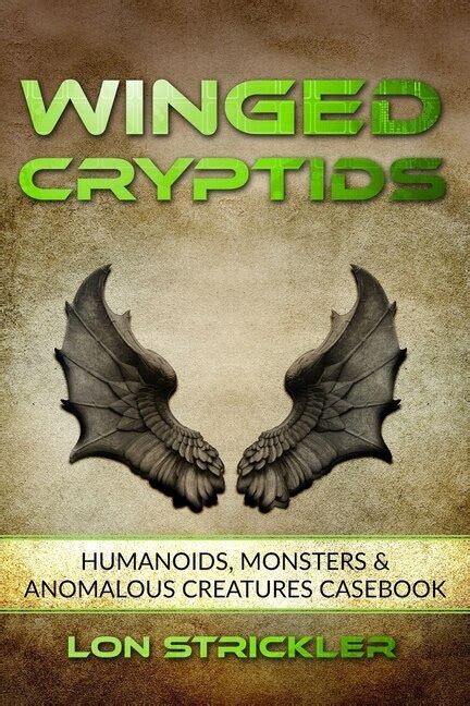 Winged Cryptids Humanoids Monsters And Anomalous Creatures Casebook