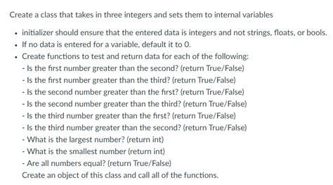Solved Create A Class That Takes In Three Integers And Sets Chegg