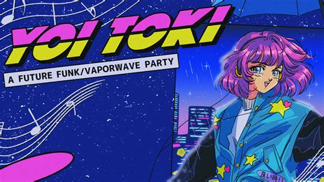Yoi Toki A Future Funk Vaporwave Party The Masquerade