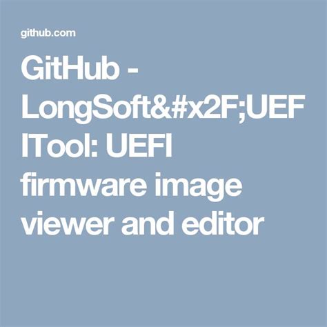 Github Longsoft Uefitool Uefi Firmware Image Viewer And Editor Github Software Reverse