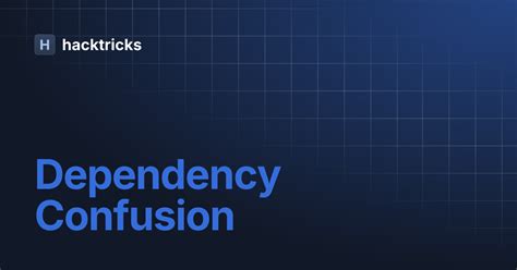 Dependency Confusion Hacktricks