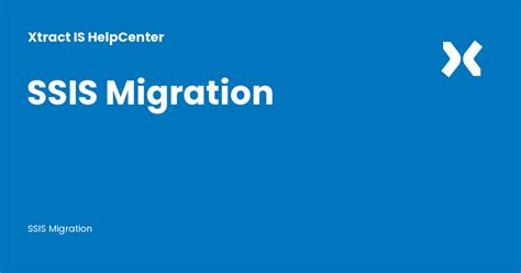 Ssis Migration Xtract Is Helpcenter