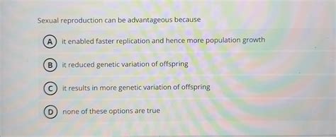 High Quality Solution Sexual Reproduction Can Be Advantageous Becauseit