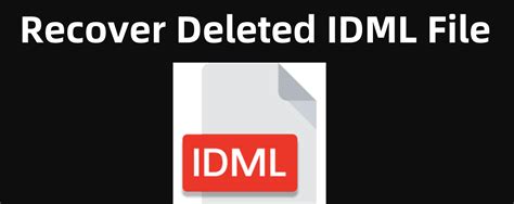How To Recover Deleted Idml File Indesign Markup Language File
