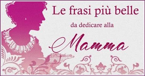 Festa della mamma le frasi più belle da dedicare ad una donna speciale