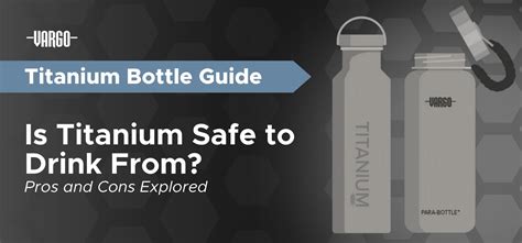 Is Titanium Safe To Drink From Pros And Cons Explored Vargo