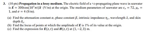 solved 3 10 pts propagation in a lossy medium the