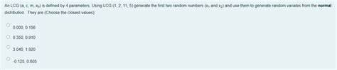 Solved An Lcg A C M Xo Is Defined By 4 Parameters
