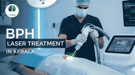 Bph Laser Treatment In Kerala What You Should Know