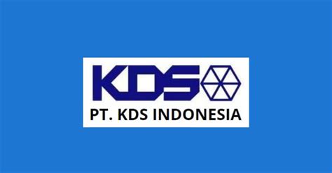 Lowongan Kerja Pt Kds Indonesia Interview Loker Update Setiap Hari